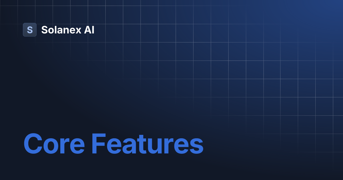 Core Features | Solanex AI