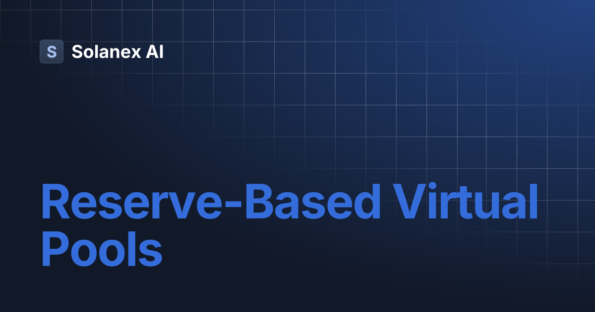 Reserve-Based Virtual Pools | Solanex AI